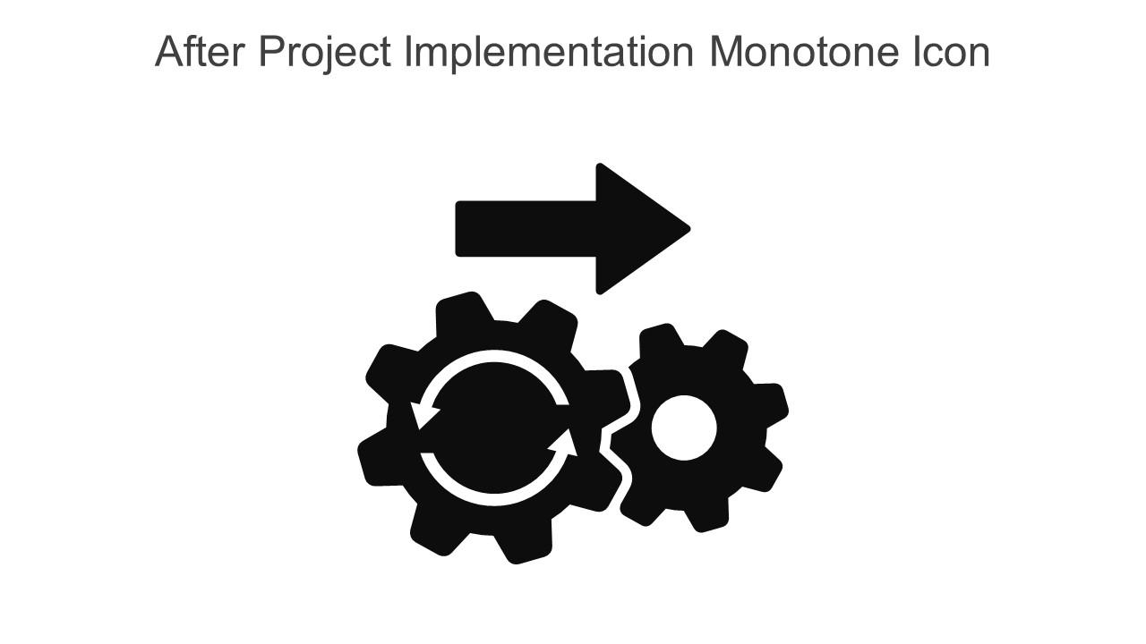 After Project Implementation Monotone Icon In Powerpoint Pptx Png And Editable Eps Format Ppt Slide