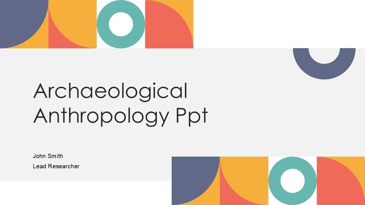 Archaeological Anthropology Ppt PPT Presentation ACP PPT Example