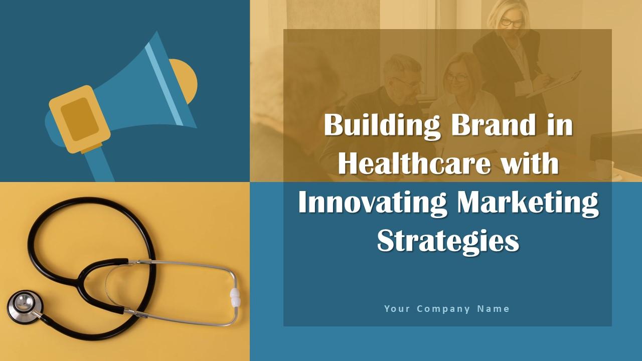 Building Brand In Healthcare With Innovating Marketing Strategies ...