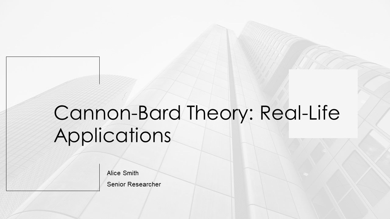 Cannon Bard Theory Real Life Applications PPT Guidelines AT
