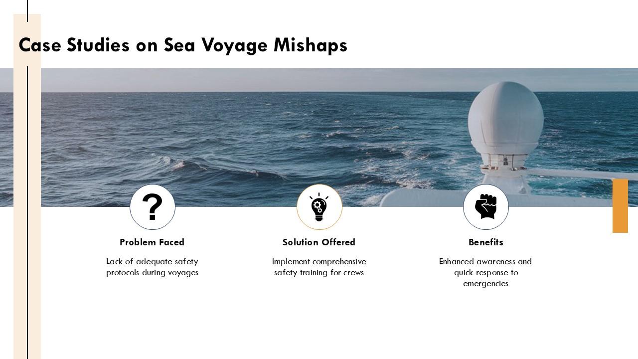 Case Studies On Sea Voyage Mishaps Safety At Sea PPT Sample ST AI SS ...