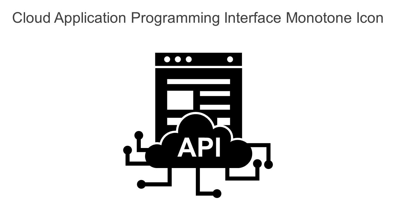 Cloud Application Programming Interface Monotone Icon In Powerpoint ...