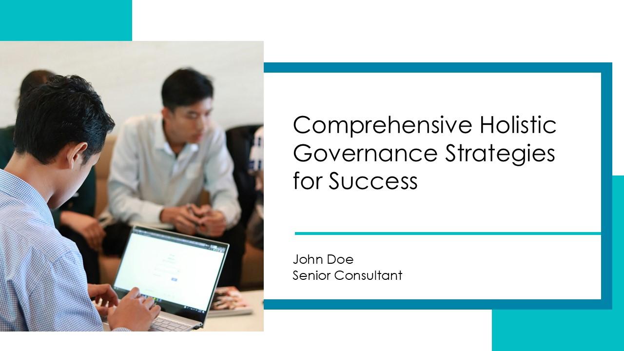 Comprehensive Holistic Governance Strategies For Success PPT Sample ST ...