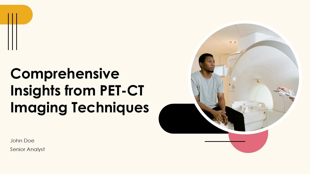 Comprehensive Insights From PET CT Imaging Techniques PPT Sample ST AI ...