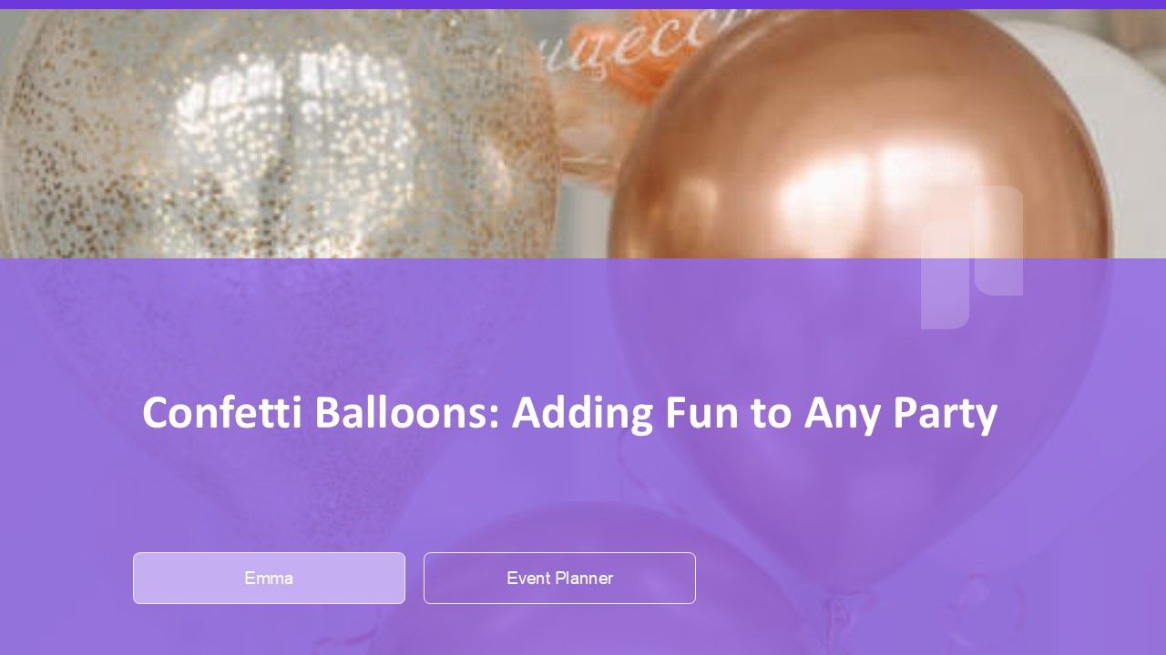 Confetti Balloons Adding Fun To Any Party PPT Demonstration AT