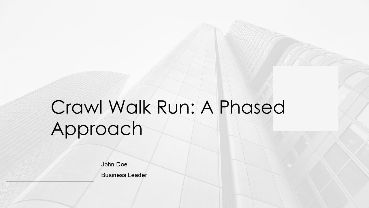 Crawl Walk Run A Phased Approach PPT Guidelines AT