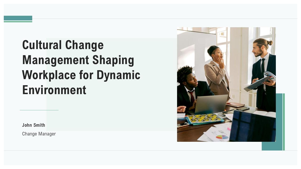 Cultural Change Management Shaping Workplace For Dynamic Environment ...
