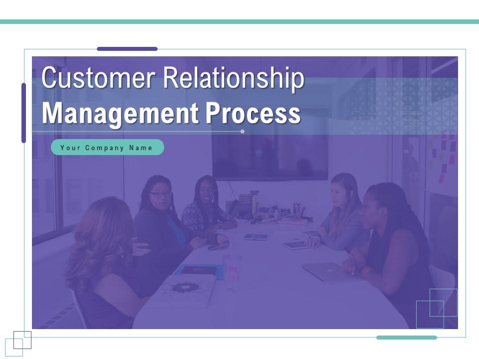 Top 10 Customer Relationship Process Powerpoint Presentation Templates In 2025