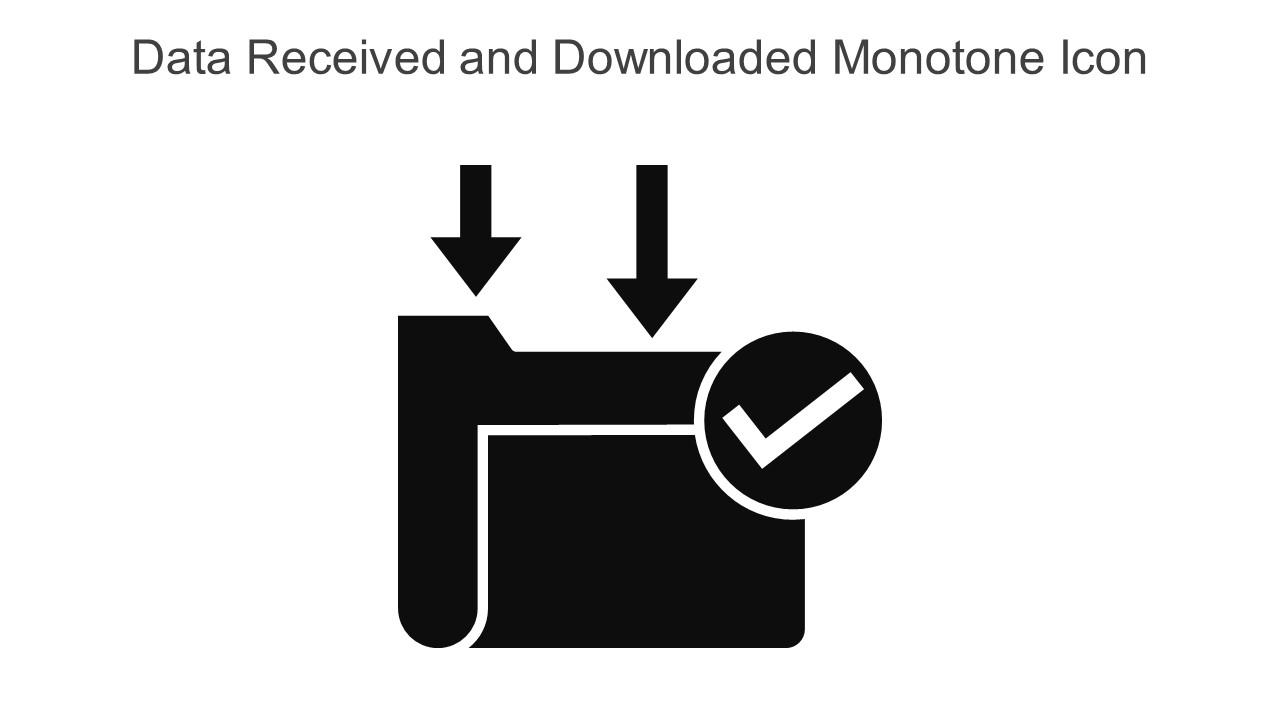 Data Received And Downloaded Monotone Icon In Powerpoint Pptx Png And Editable Eps Format Ppt