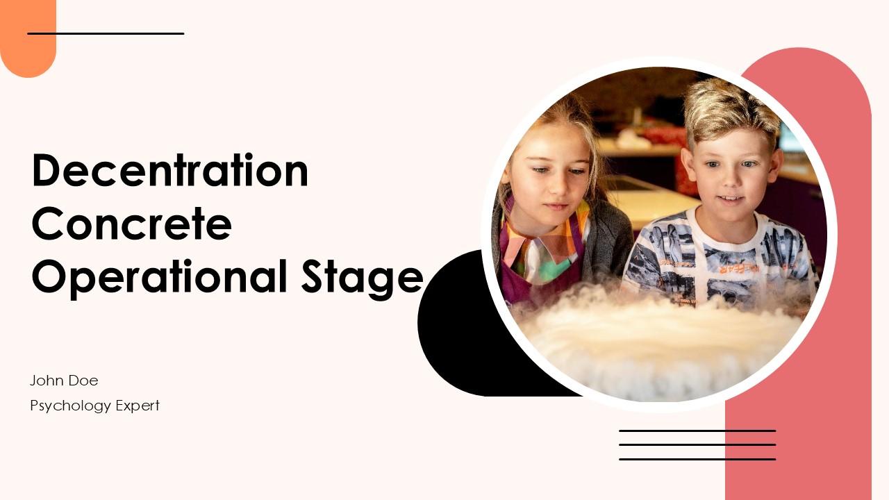 Decentration Concrete Operational Stage PPT Summary ACP PPT Sample