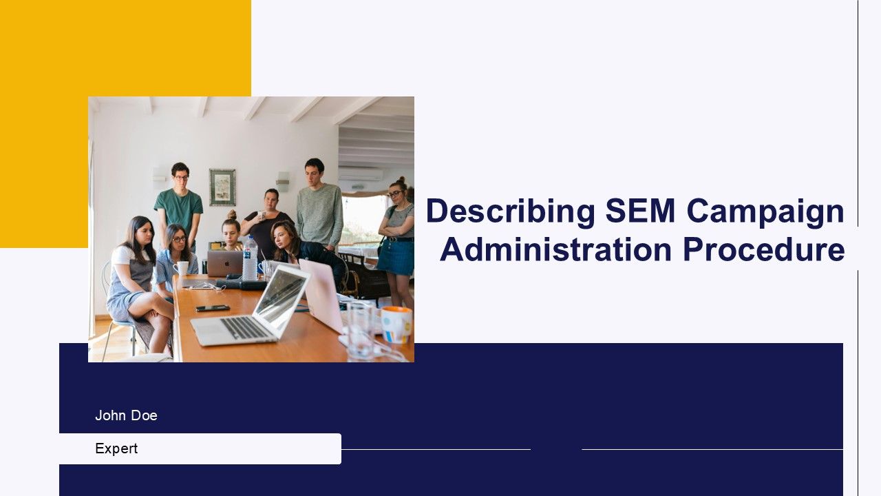 Describing SEM Campaign Administration Procedure PPT Example ST AI