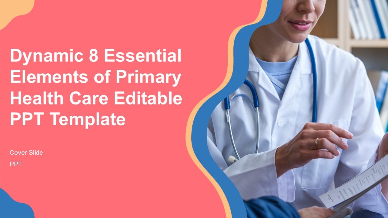 Dynamic 8 Essential Elements Of Primary Health Care Editable PPT ...