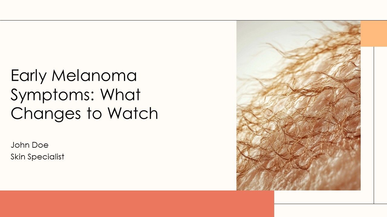 Early Melanoma Symptoms What Changes To Watch PPT Graphics AT