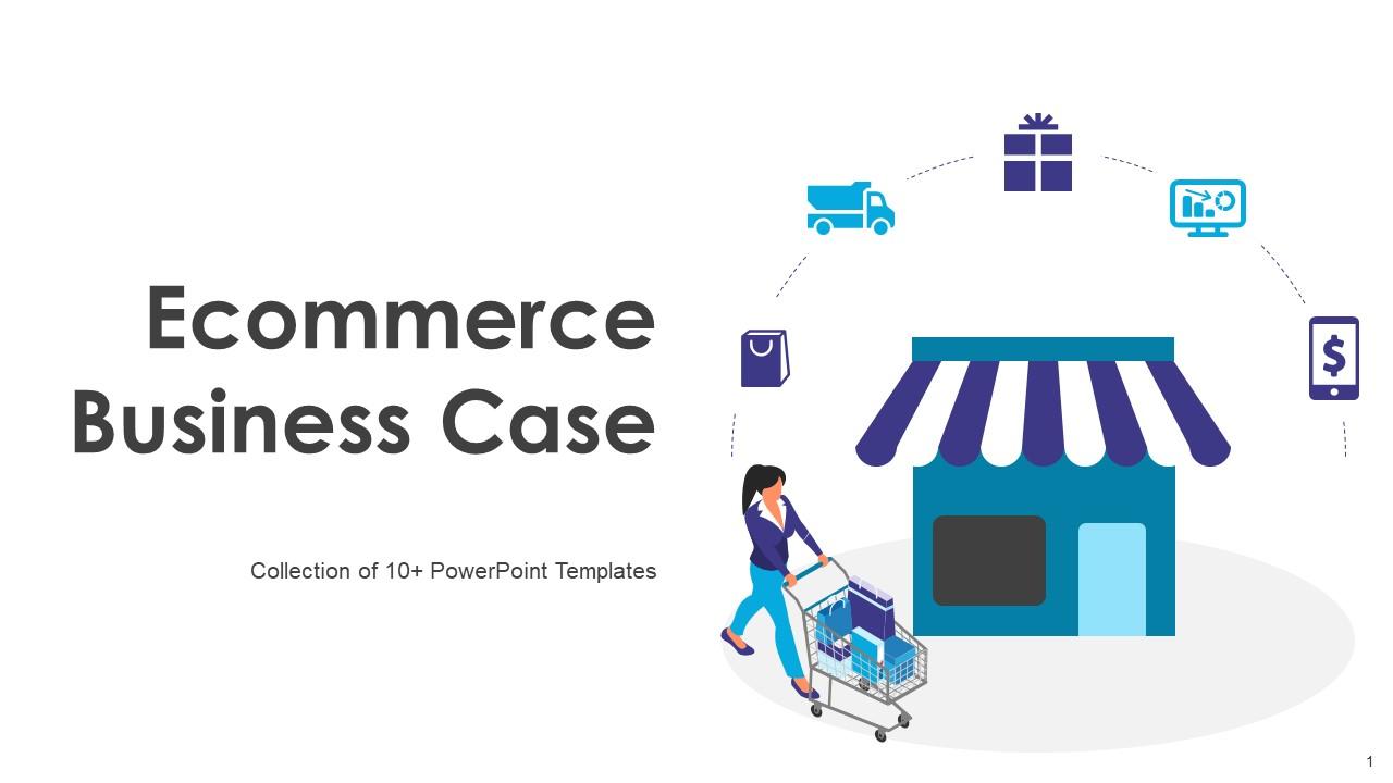 Ecommerce Business Case Powerpoint Ppt Template Bundles Presentation