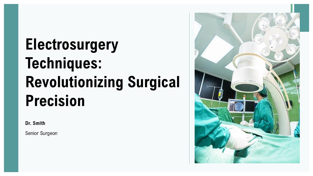 Electrosurgery Techniques Revolutionizing Surgical Precision PPT Slides ...