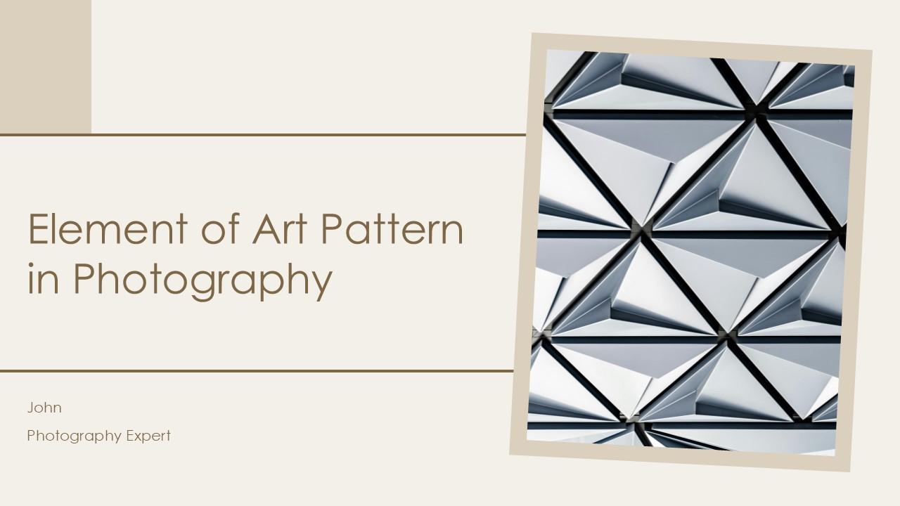 Element Of Art Pattern In Photography PPT Slides ACP PPT Presentation