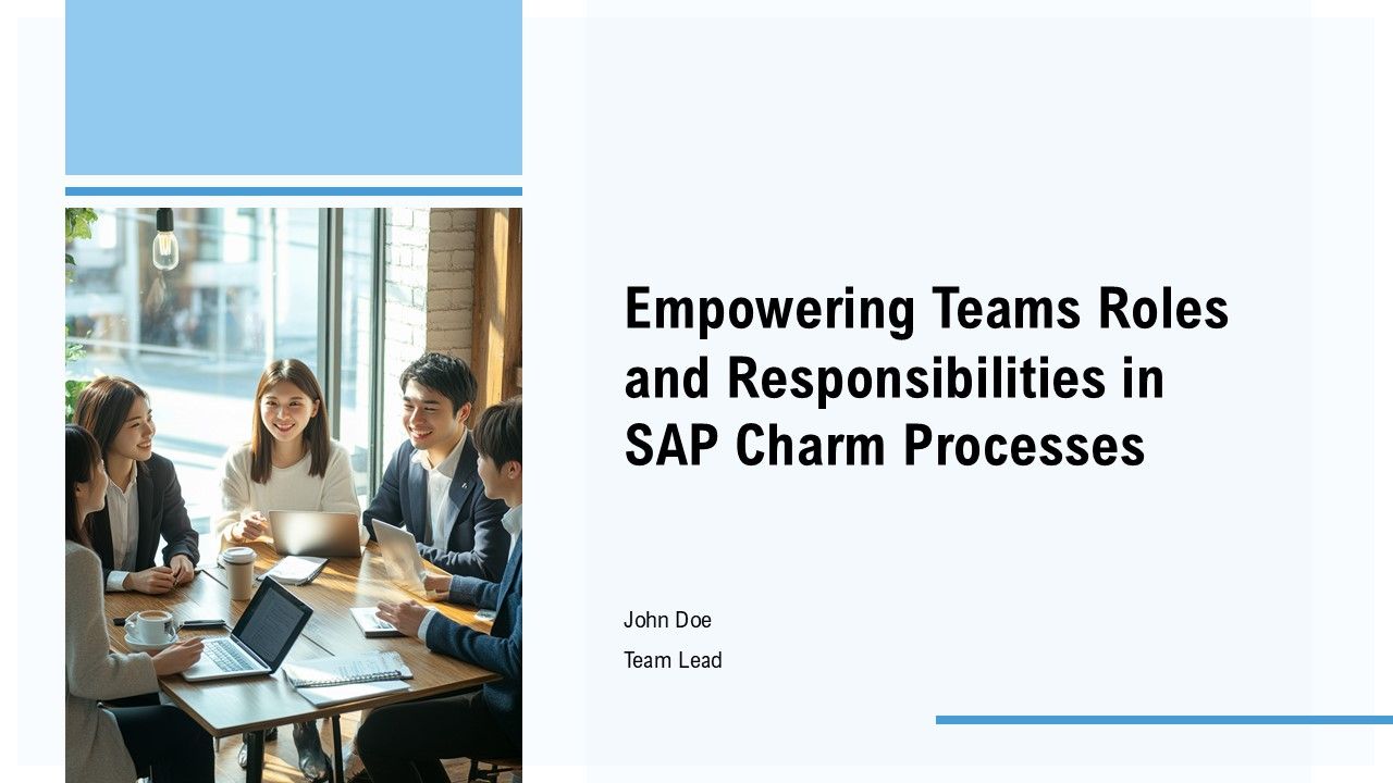 Empowering Teams Roles And Responsibilities In SAP Charm Processes PPT ...