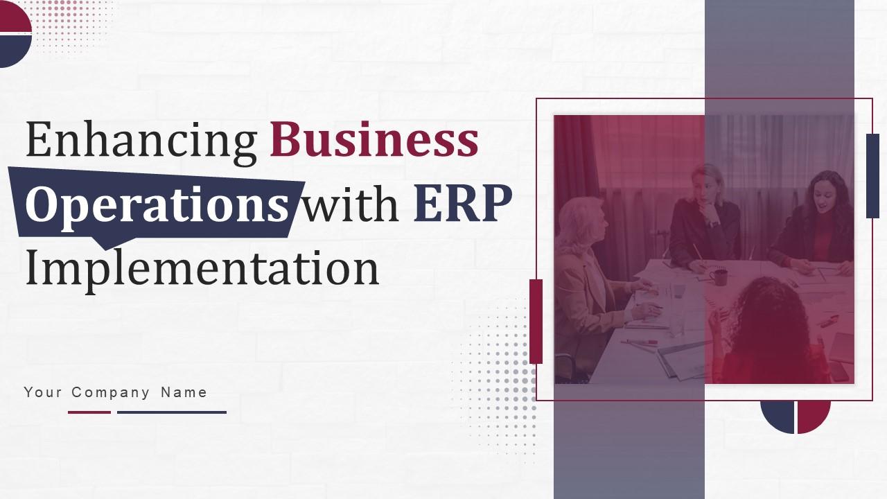 Top 10 Enhancing Business Operations With Erp Implementation Powerpoint Presentation Templates