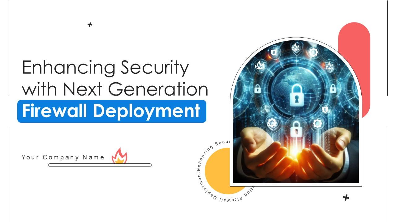 Top 10 Enhancing Security With Next Generation Firewall Deployment
