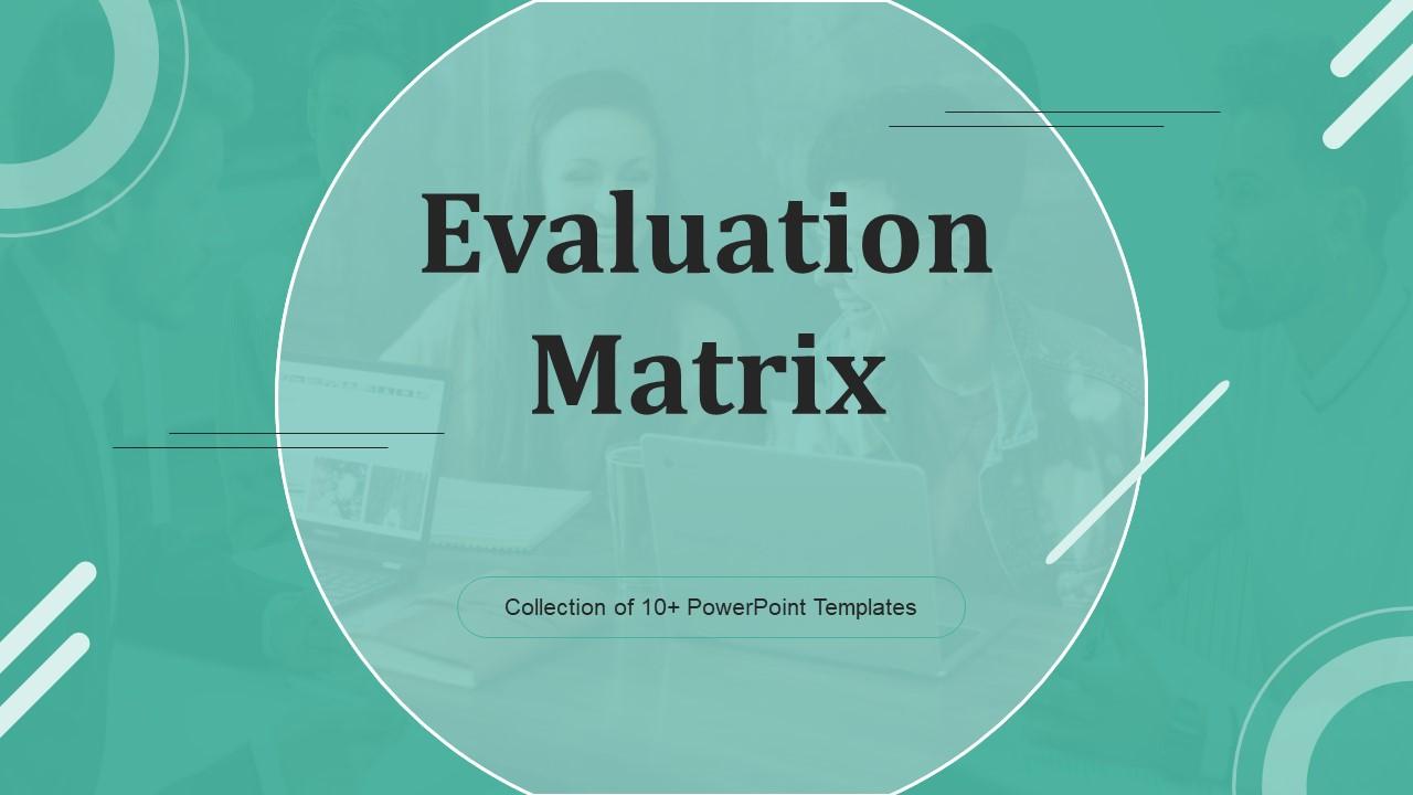 Evaluation Matrix Powerpoint Ppt Template Bundles PPT Presentation Evaluation Matrix Powerpoint Ppt Template Bundles PPT Presentation
