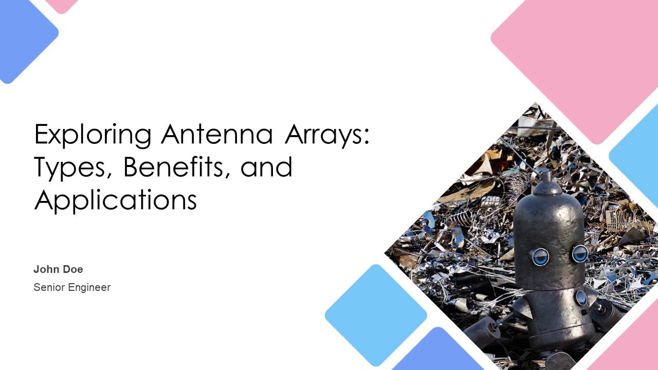 Exploring Antenna Arrays Types Benefits And Applications PPT Slides ST ... Exploring Antenna Arrays Types Benefits And Applications PPT Slides ST ...