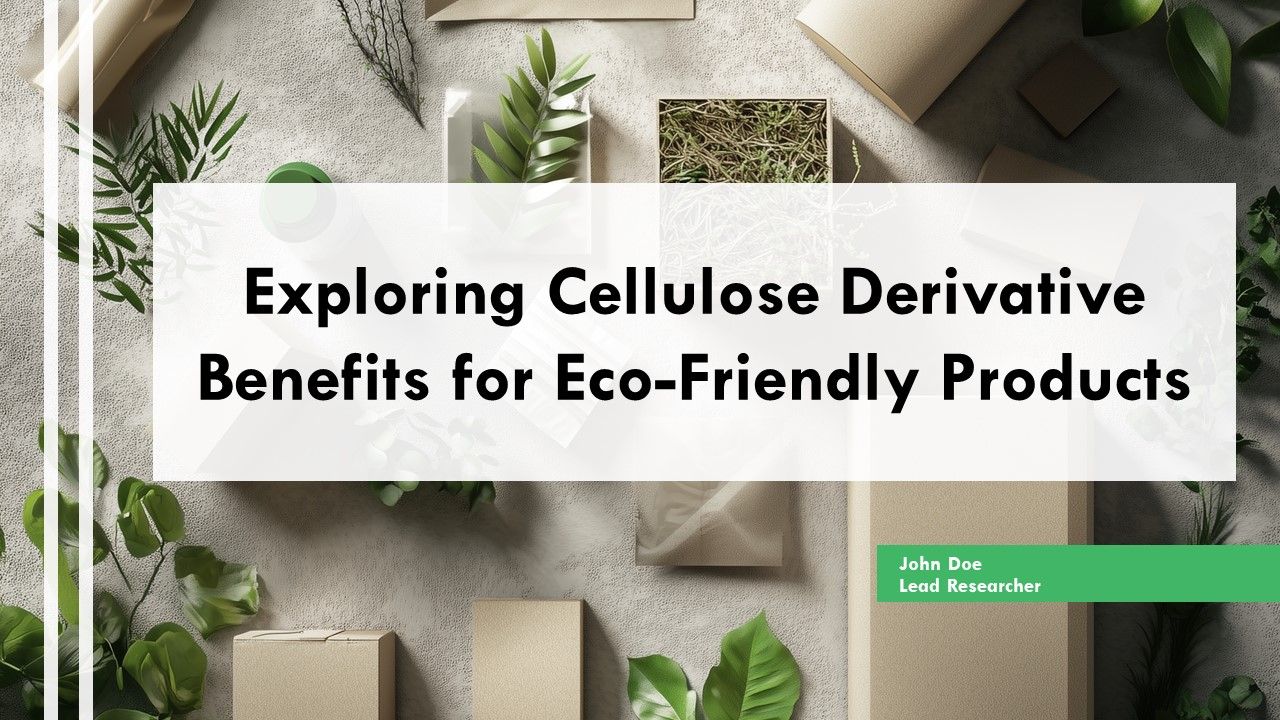 Exploring Cellulose Derivative Benefits For Eco Friendly Products PPT ...