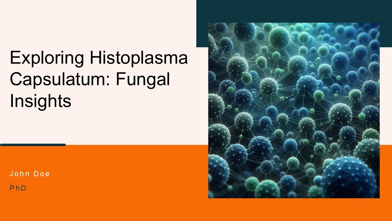 Exploring Histoplasma Capsulatum Fungal Insights PPT Sample ST AI PPT ...