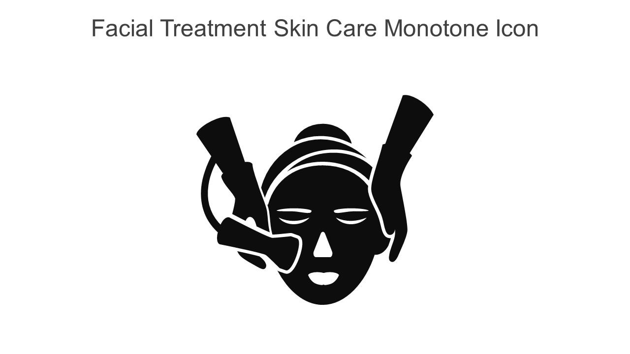 Facial Treatment Skin Care Monotone Icon In Powerpoint Pptx Png And ...