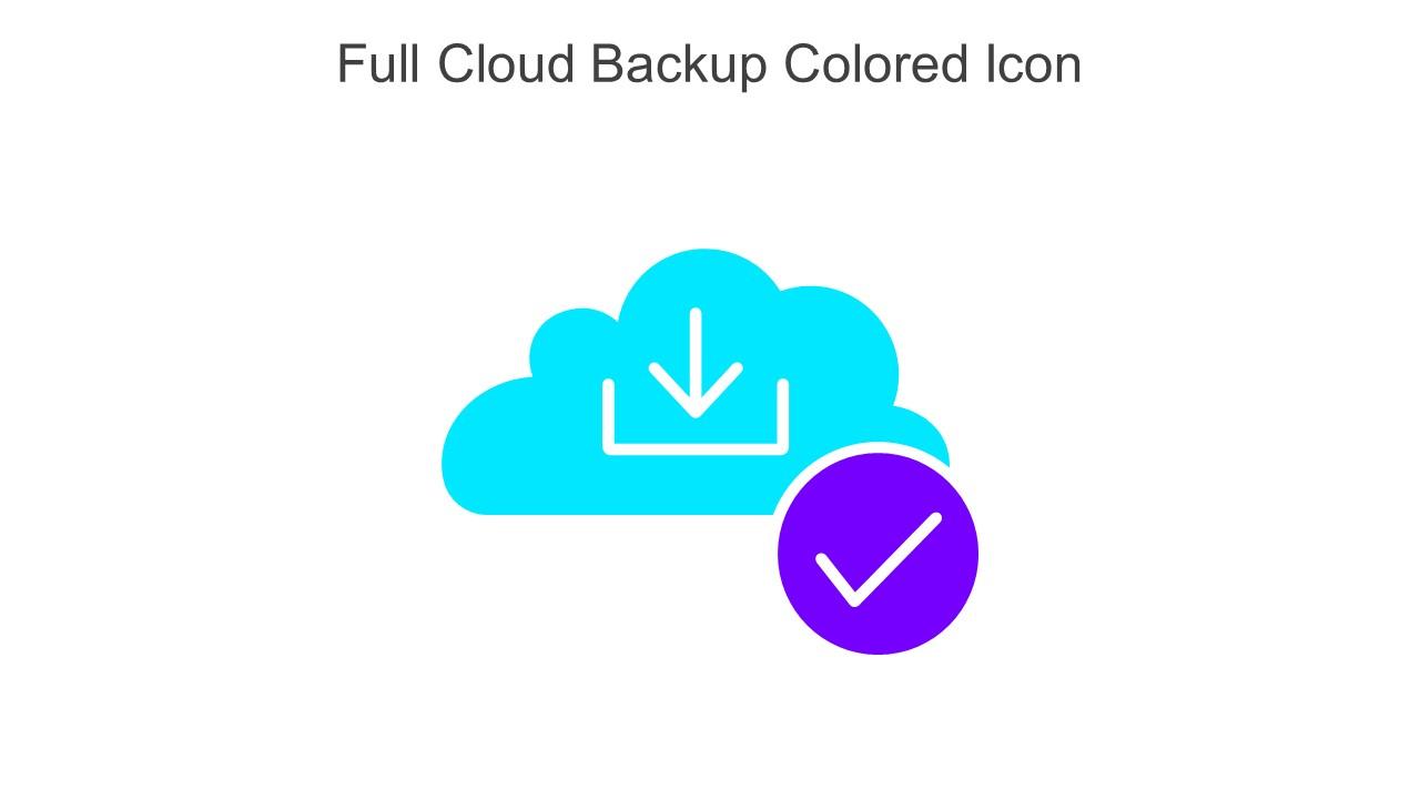 Full Cloud Backup Colored Icon In Powerpoint Pptx Png And Editable Eps