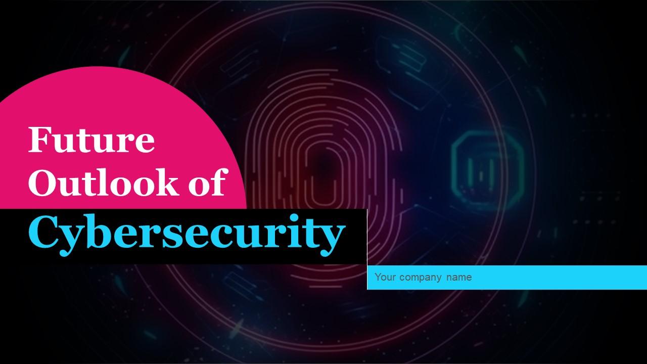 Future Outlook Of Cybersecurity FIO MM PPT Slide