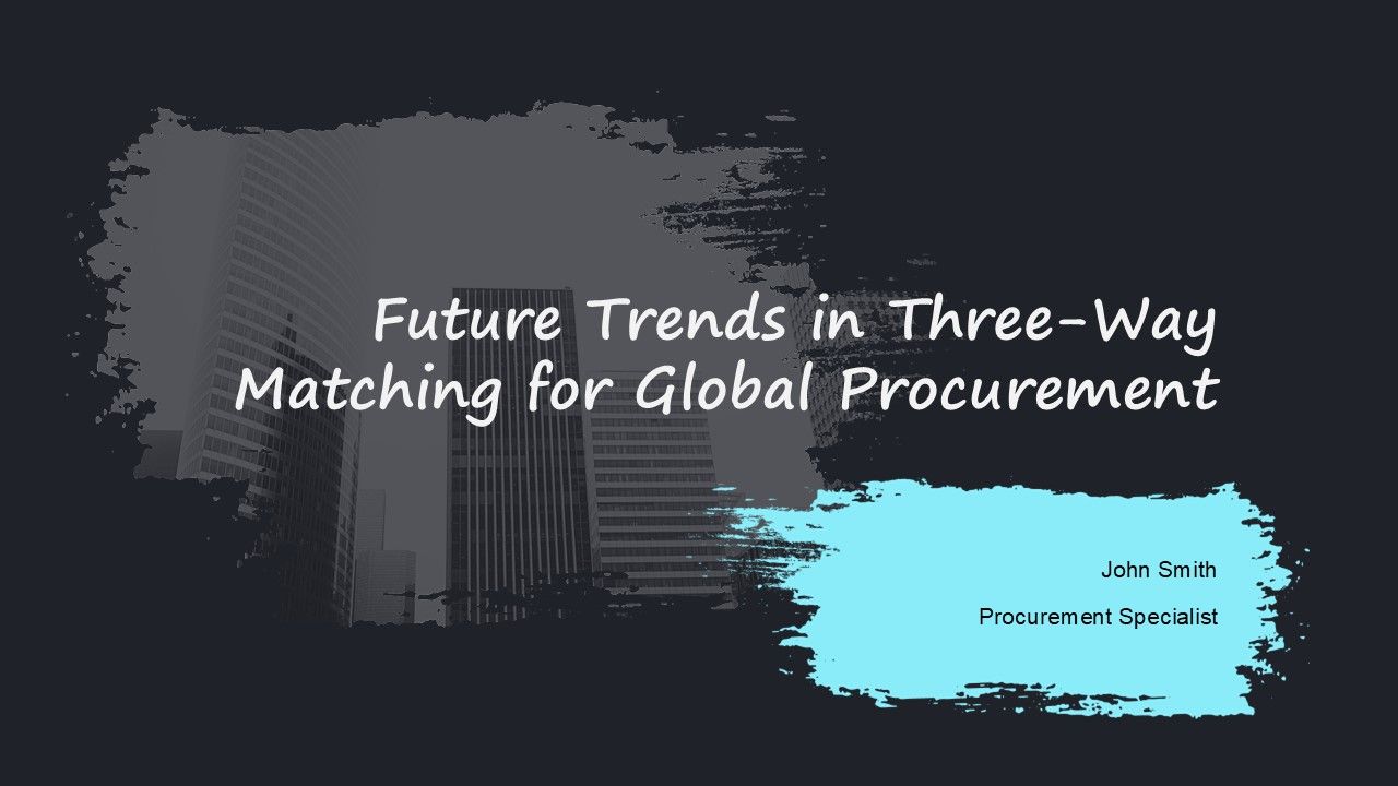 Future Trends In Three Way Matching For Global Procurement PPT Template ACP