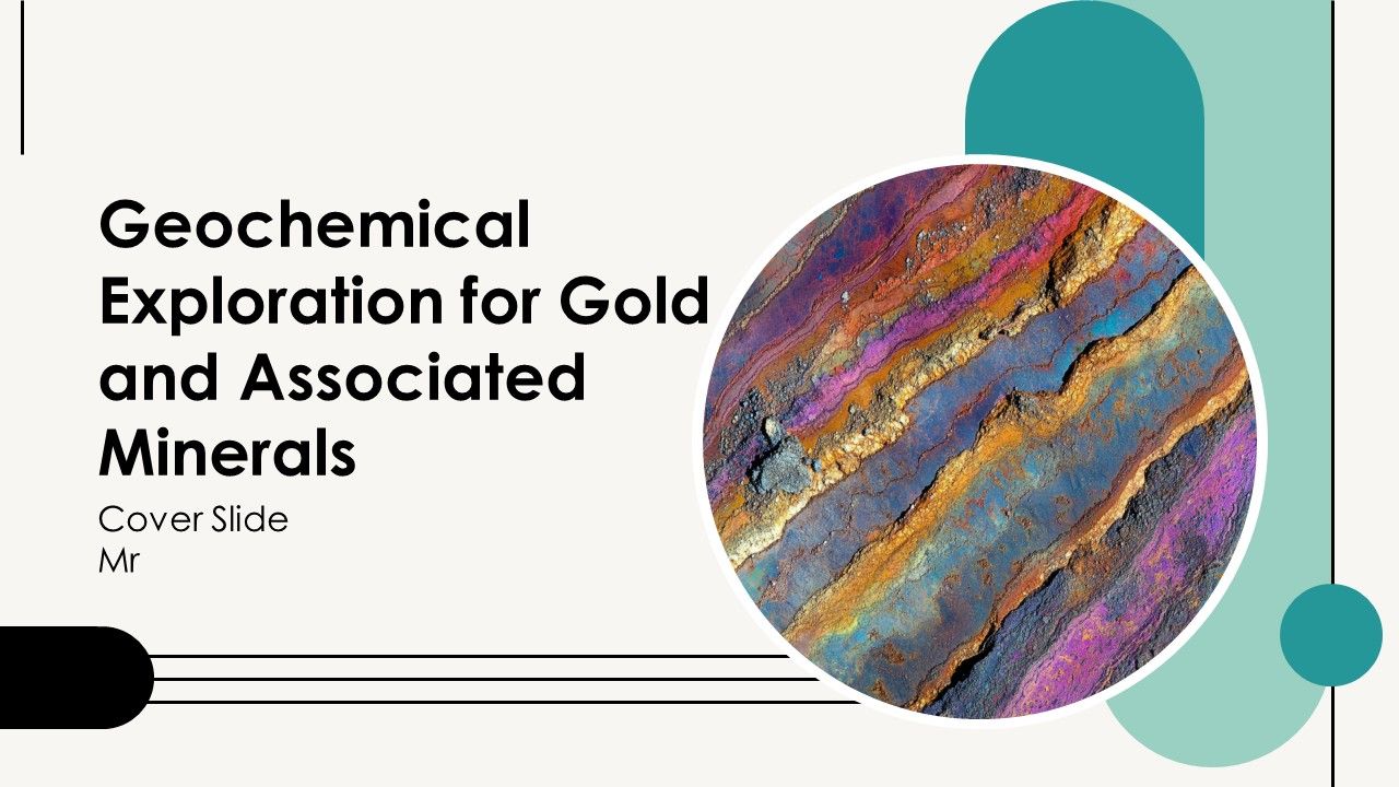 Geochemical Exploration For Gold And Associated Minerals PPT Summary AT