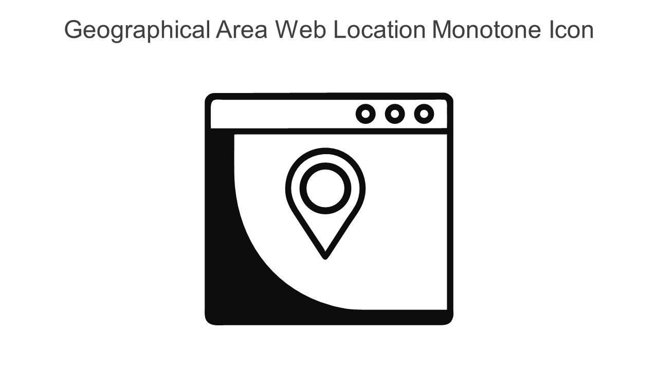 Geographical Area Web Location Monotone Icon In Powerpoint Pptx Png And Editable Eps Format Ppt