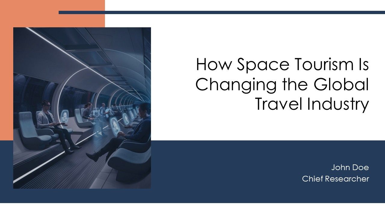 How Space Tourism Is Changing The Global Travel Industry PPT ...