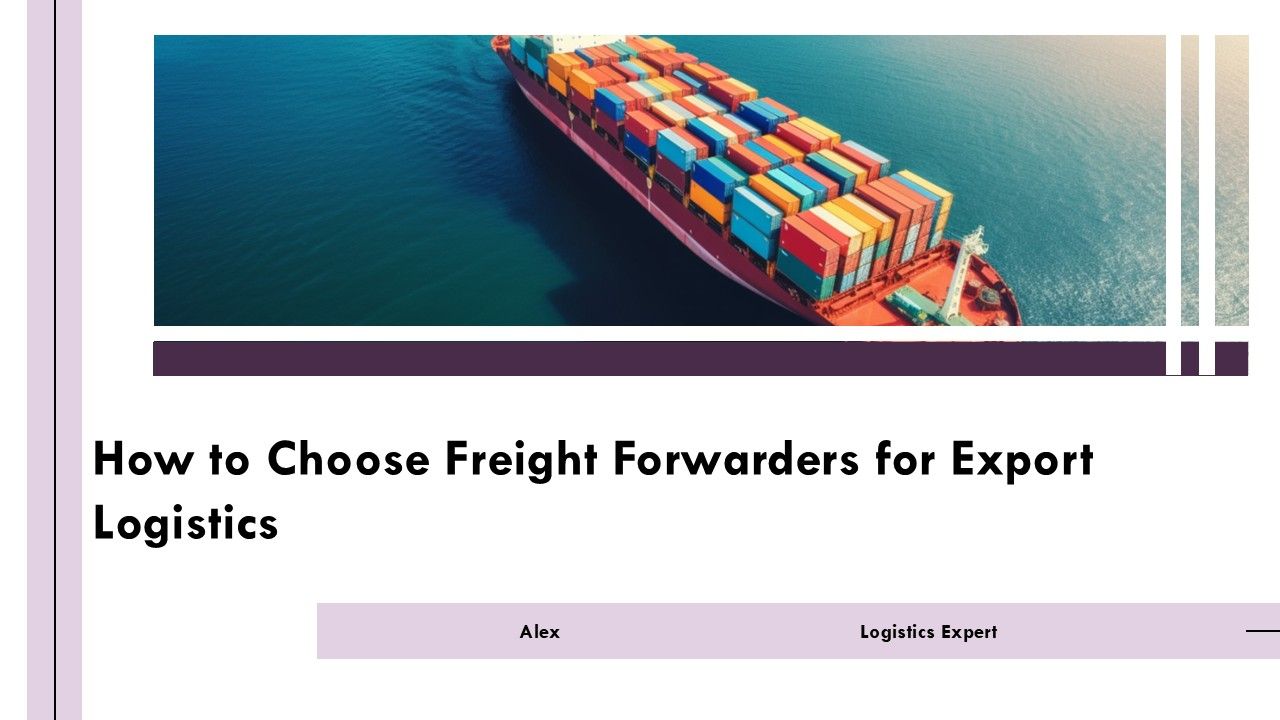How To Choose Freight Forwarders For Export Logistics PPT Slides AT