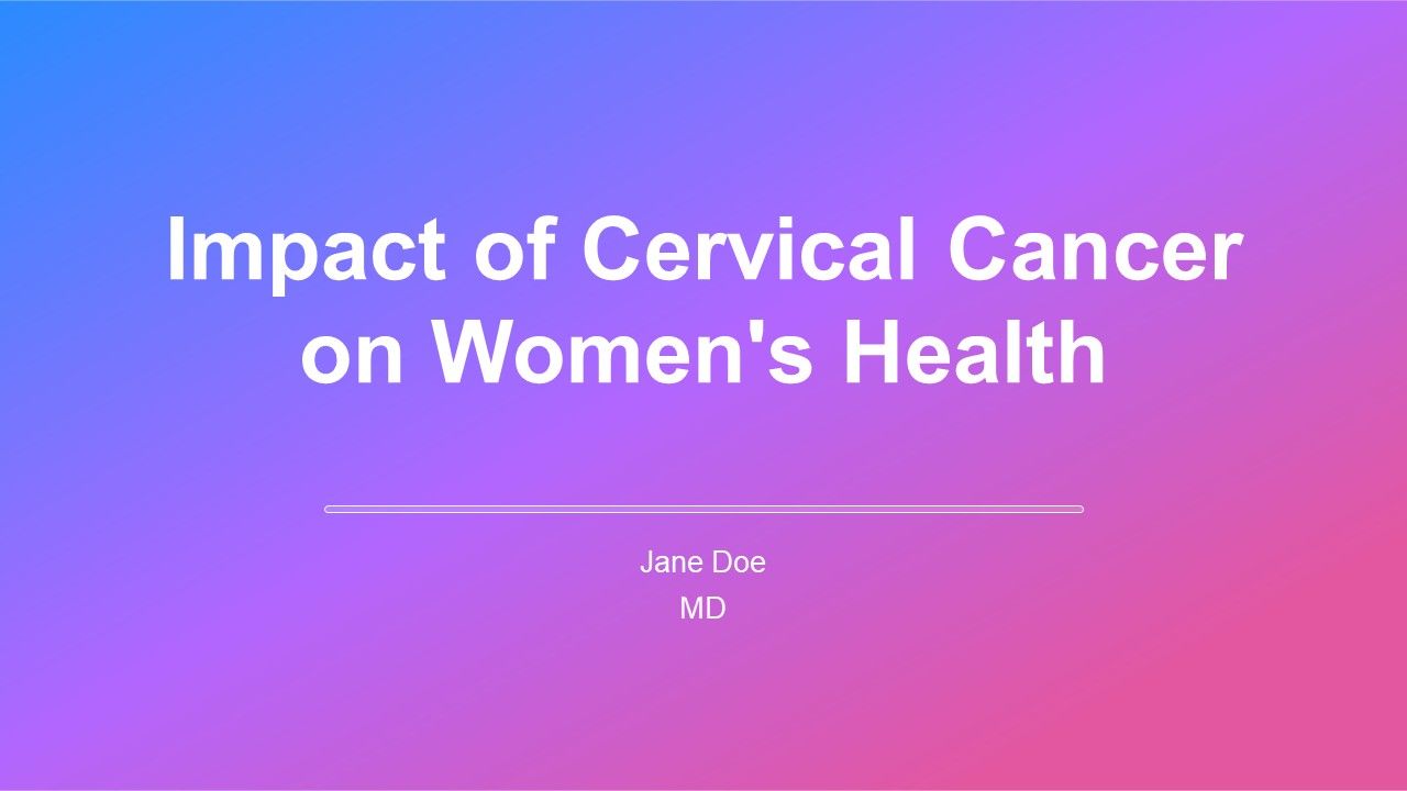 Impact Of Cervical Cancer On Womens Health PPT Summary AT