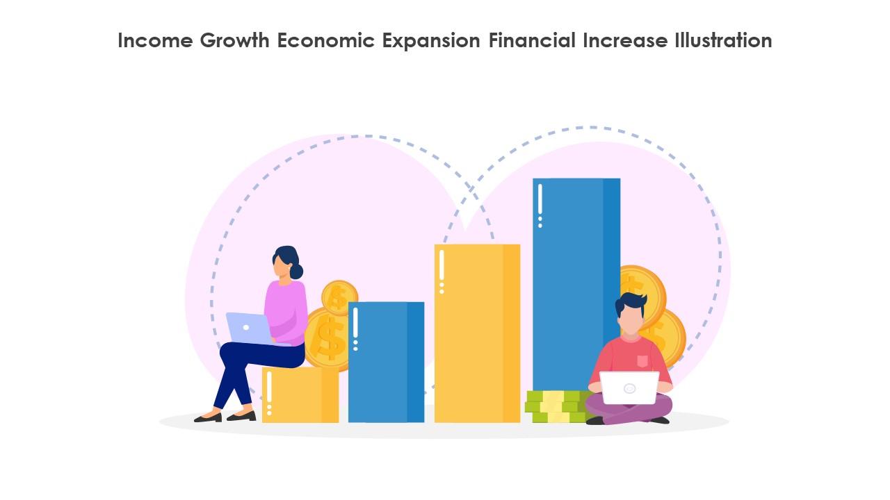Income Growth Economic Expansion Financial Increase Illustration PPT ...