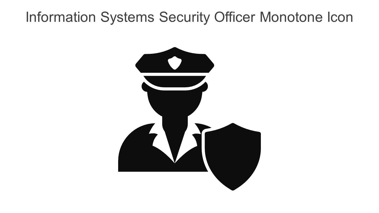 Information Systems Security Officer Monotone Icon In Powerpoint Pptx ...