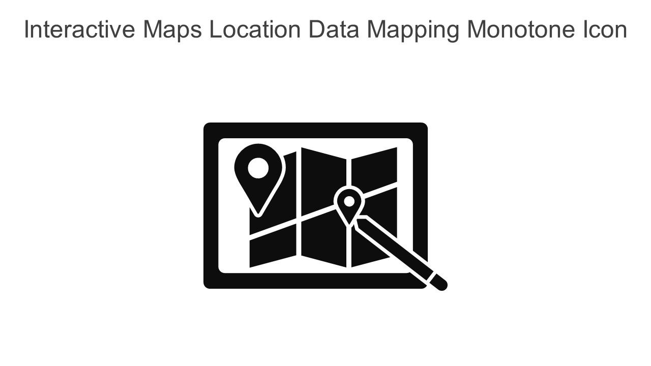 Interactive Maps Location Data Mapping Monotone Icon In Powerpoint Pptx