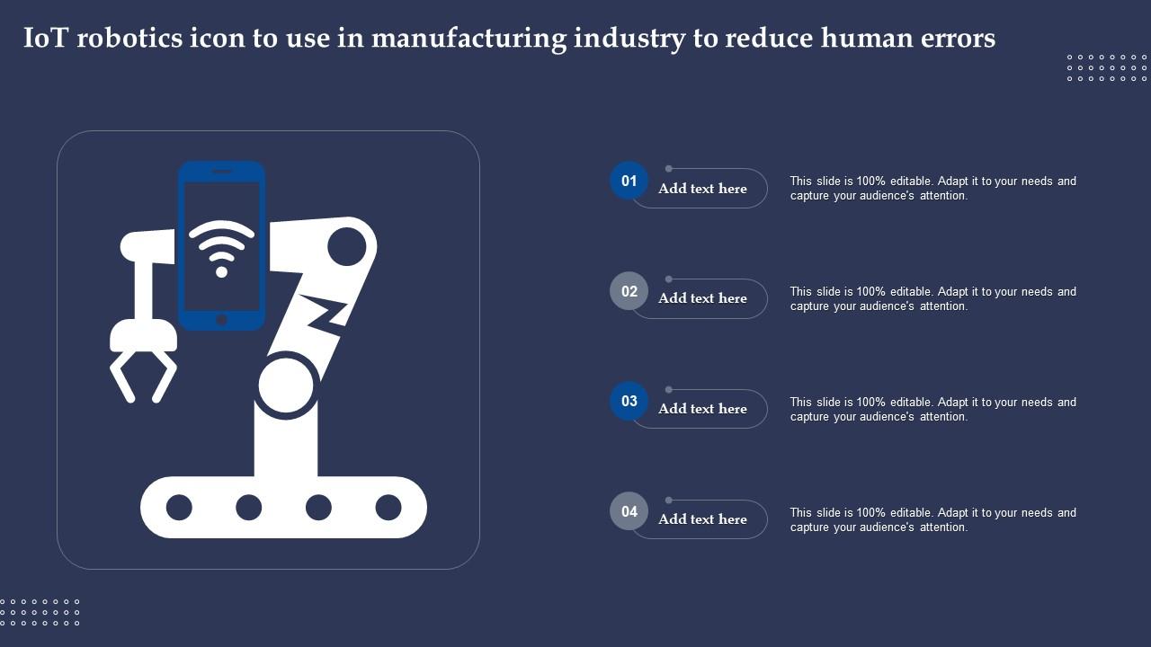 Iot Robotics Icon To Use In Manufacturing Industry To Reduce Human Errors PPT Example