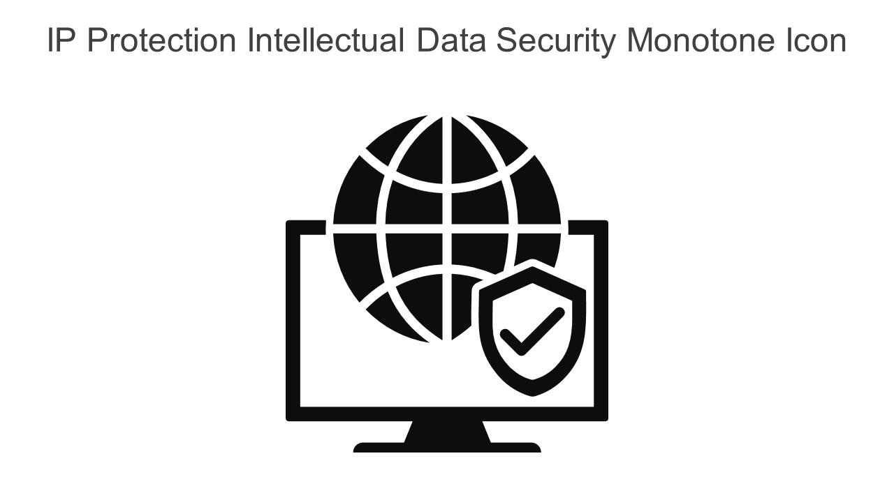 Ip Protection Intellectual Data Security Monotone Icon In Powerpoint