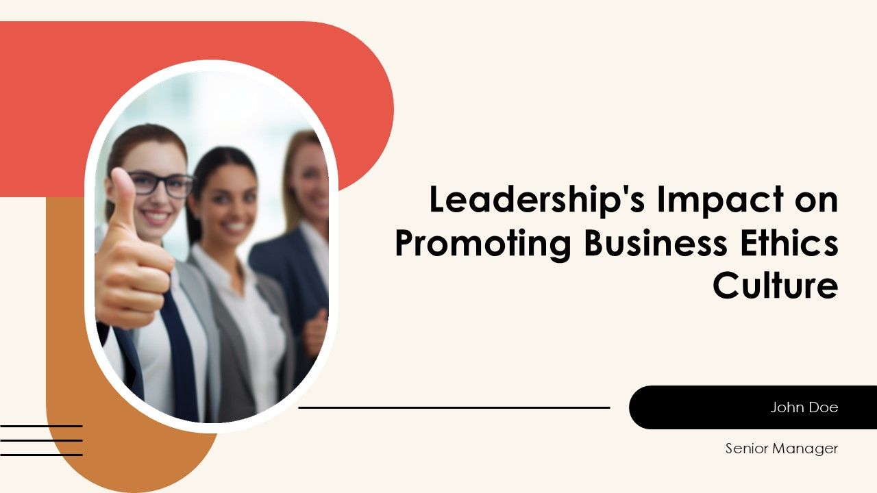Leaderships Impact On Promoting Business Ethics Culture PPT Guidelines AT