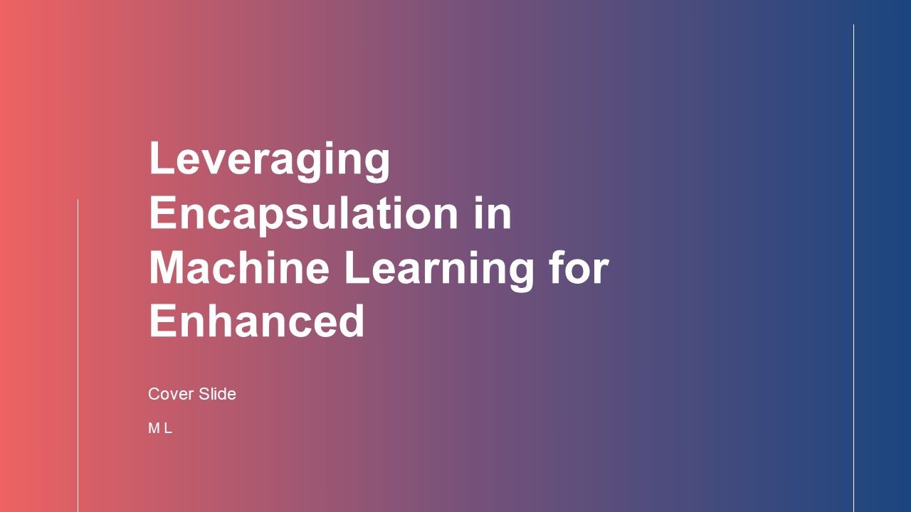 Leveraging Encapsulation In Machine Learning For Enhanced PPT Guidelines ACP