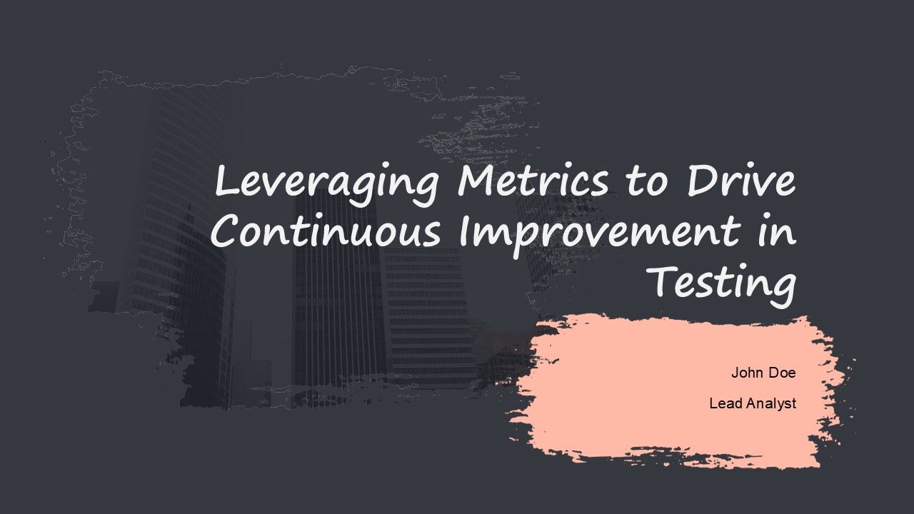 Leveraging Metrics To Drive Continuous Improvement In Testing PPT ...