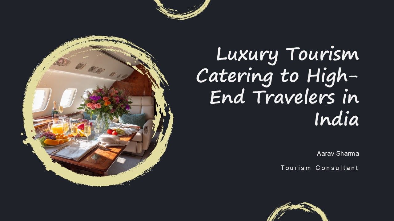 Luxury Tourism Catering To High End Travelers In India PPT Guidelines ACP