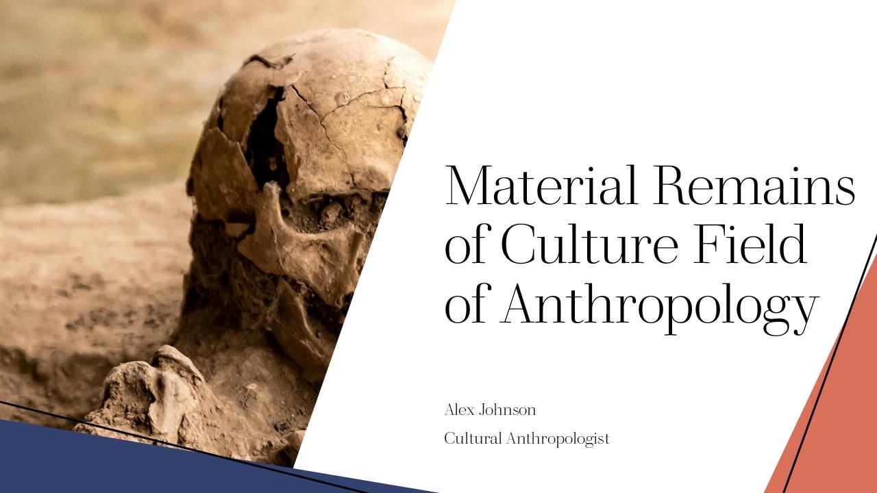 Material Remains Of Culture Field Of Anthropology PPT Information ACP ...