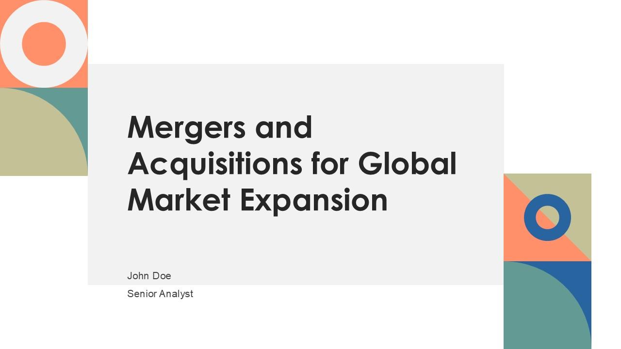 Mergers And Acquisitions For Global Market Expansion PPT Example ACP