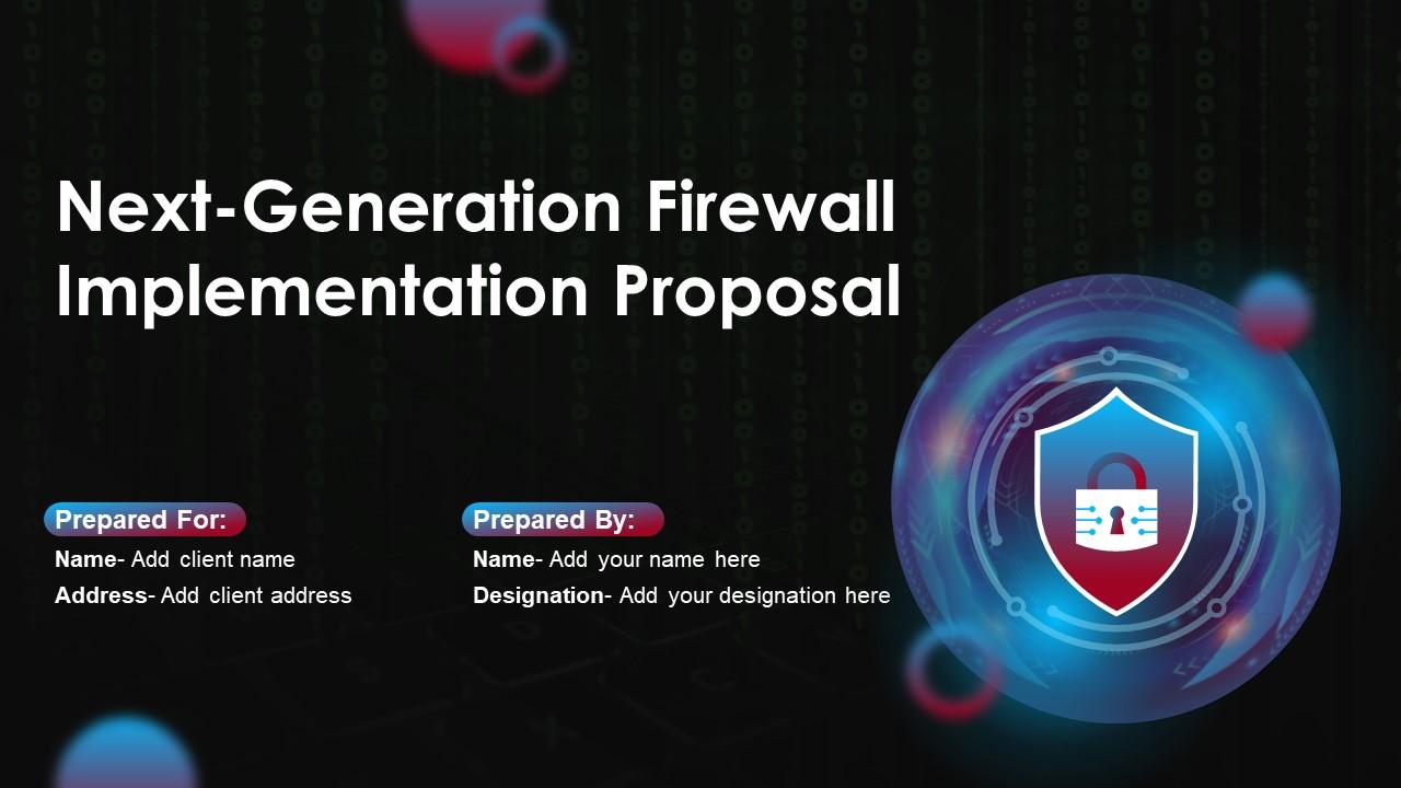 Next Generation Firewall Implementation Proposal Powerpoint Presentation Slides PPT PowerPoint
