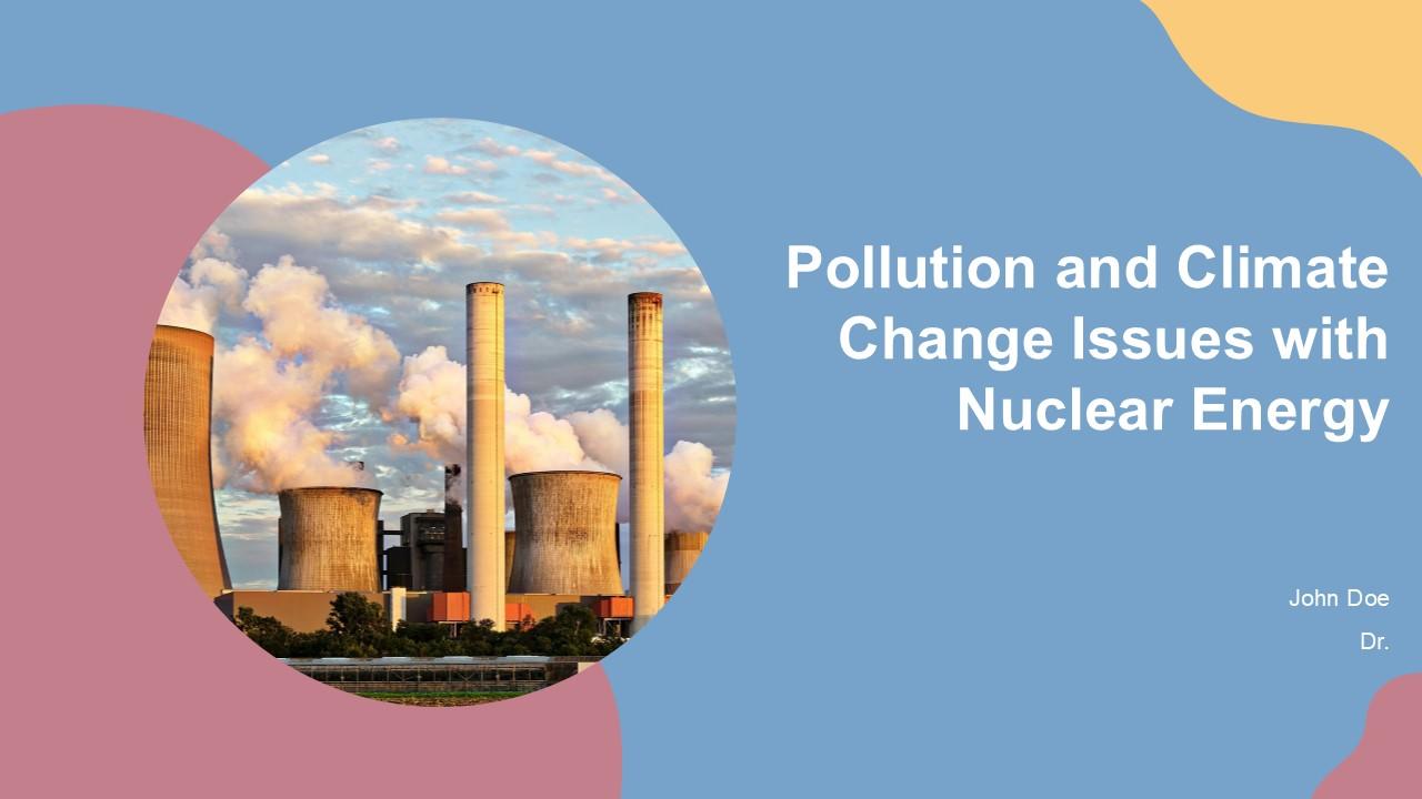 Pollution And Climate Change Issues With Nuclear Energy PPT Designs ACP ...