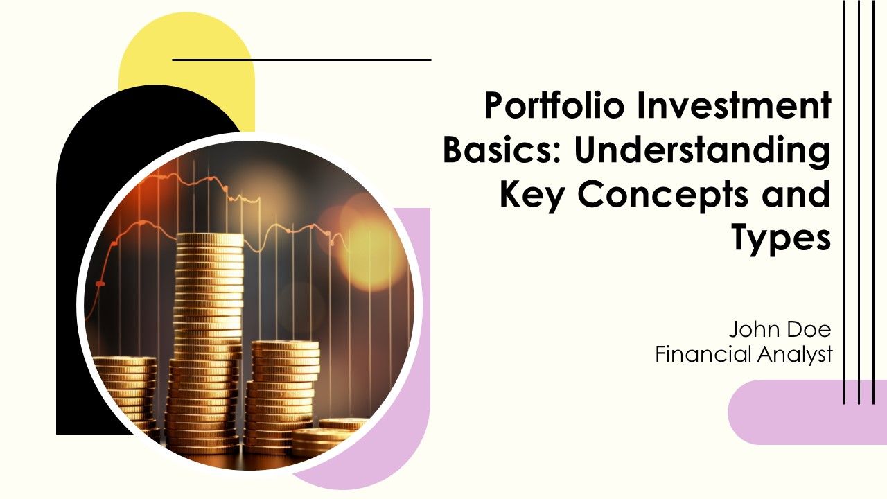 Portfolio Investment Basics Understanding Key Concepts And Types PPT ...